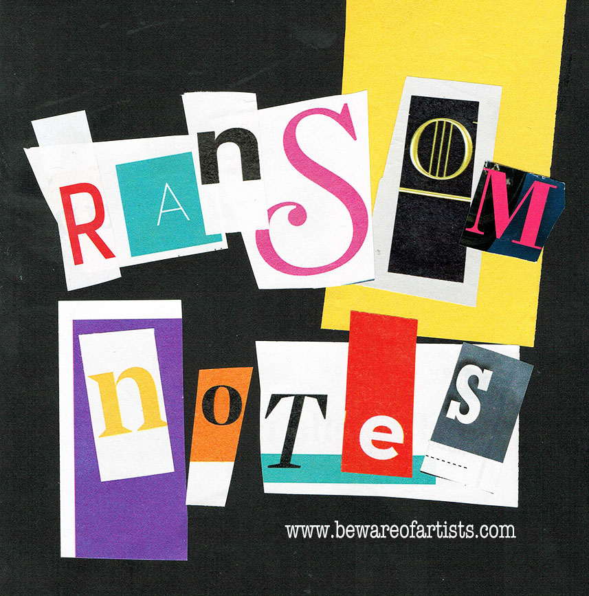 Ransom Notes – Beware of Artists